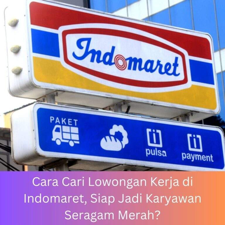 Cara Cari Lowongan Kerja di Indomaret, Siap Jadi Karyawan Seragam Merah ...
